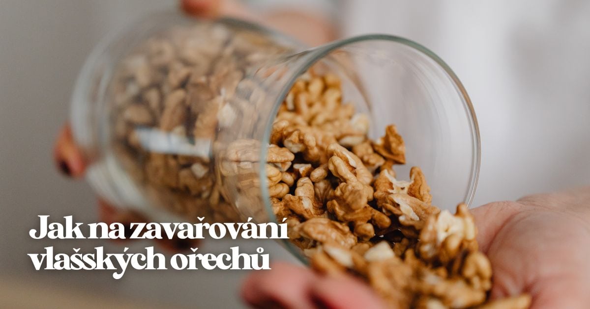 Zavařování vlašských ořechů v mikrovlnce, troubě i hrnci